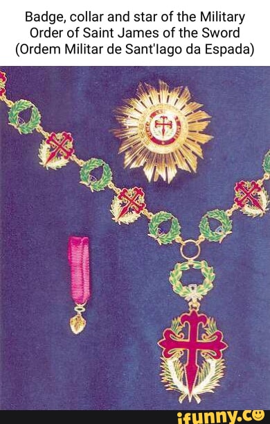 Badge, collar and star of the Military Order of Saint James of the ...