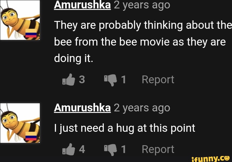 Amurushka 2 years ago They are probably thinking about the bee from the ...