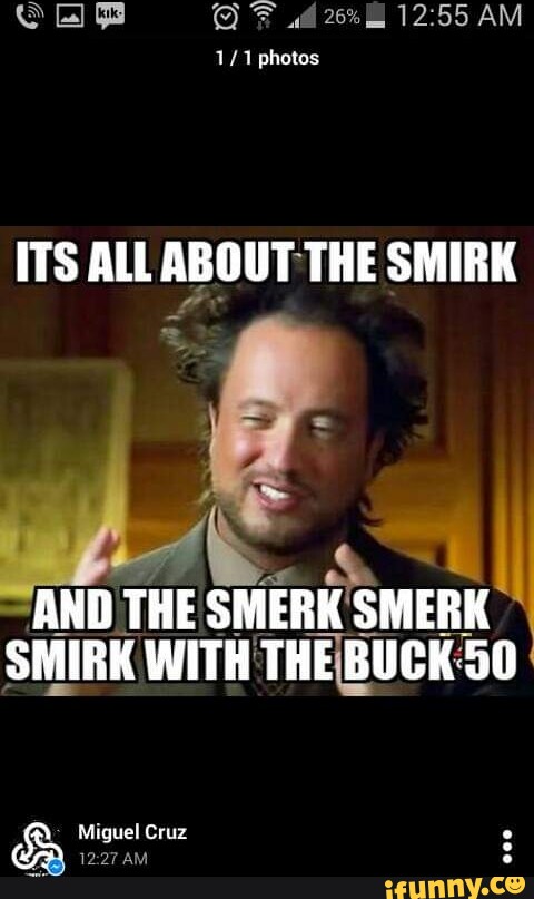 F .d AM photos ITS ALL ABOUT THE SMIRK ~AND THE SMIRK WITH THE BUCK ...