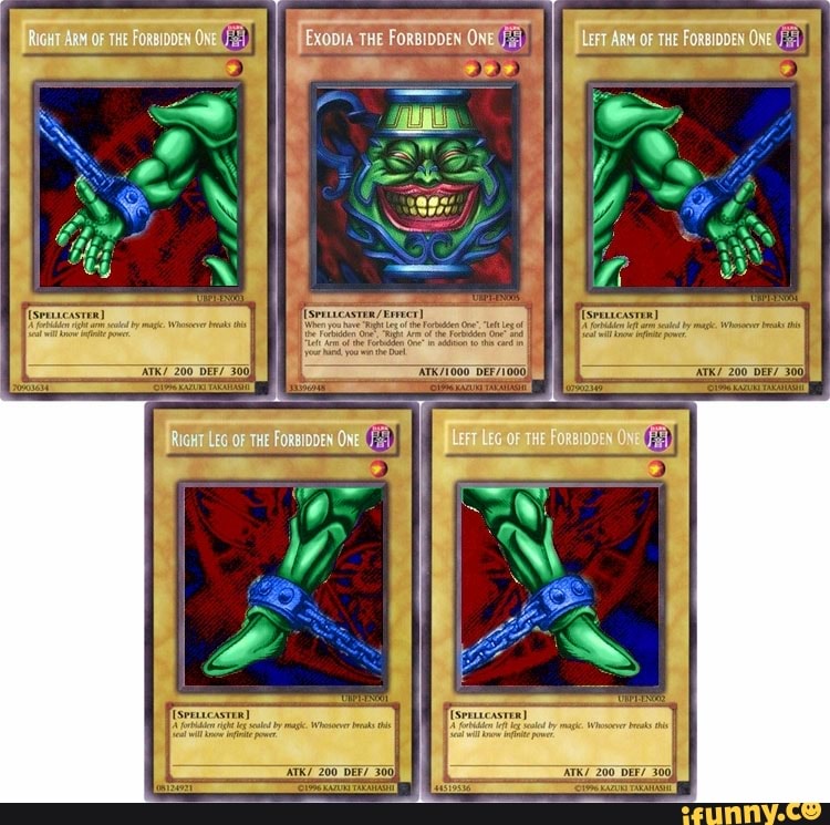 RiGHT ARM OF THE FoRBIODEN ONE! ExODIA THE FORBIDDEN LEFT ARM OF THE ...