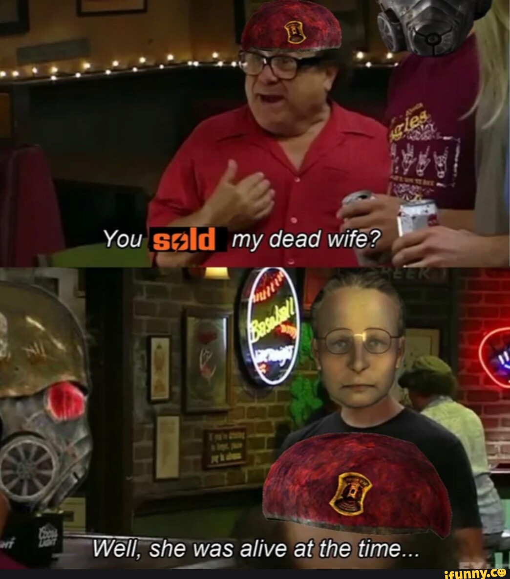 You my dead wife? " WEI She was alive time... - iFunny