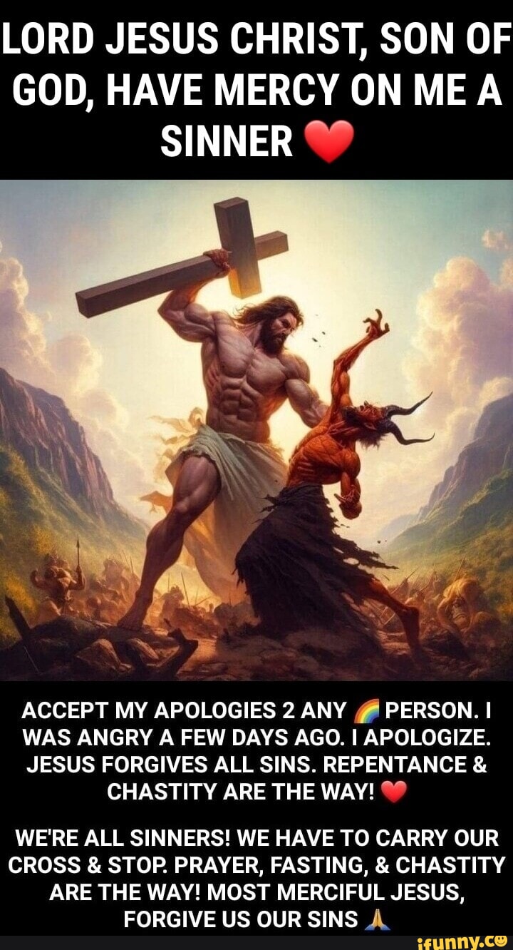 LORD JESUS CHRIST, SON OF GOD, HAVE MERCY ON ME SINNER ACCEPT MY ...