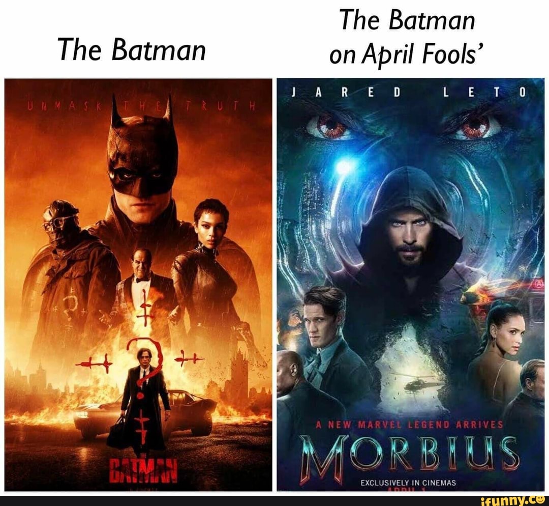 The Batman The Batman on April Fools' OD mm EXCLUSIVELY IN CINEMAS - iFunny
