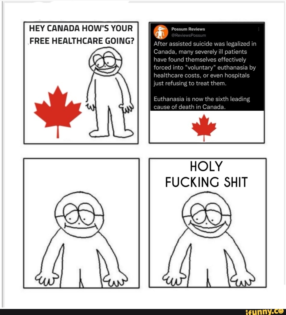 HEY CANADA HOW'S YOUR Possum Reviews FREE HEALTHCARE GOING? After assi ...