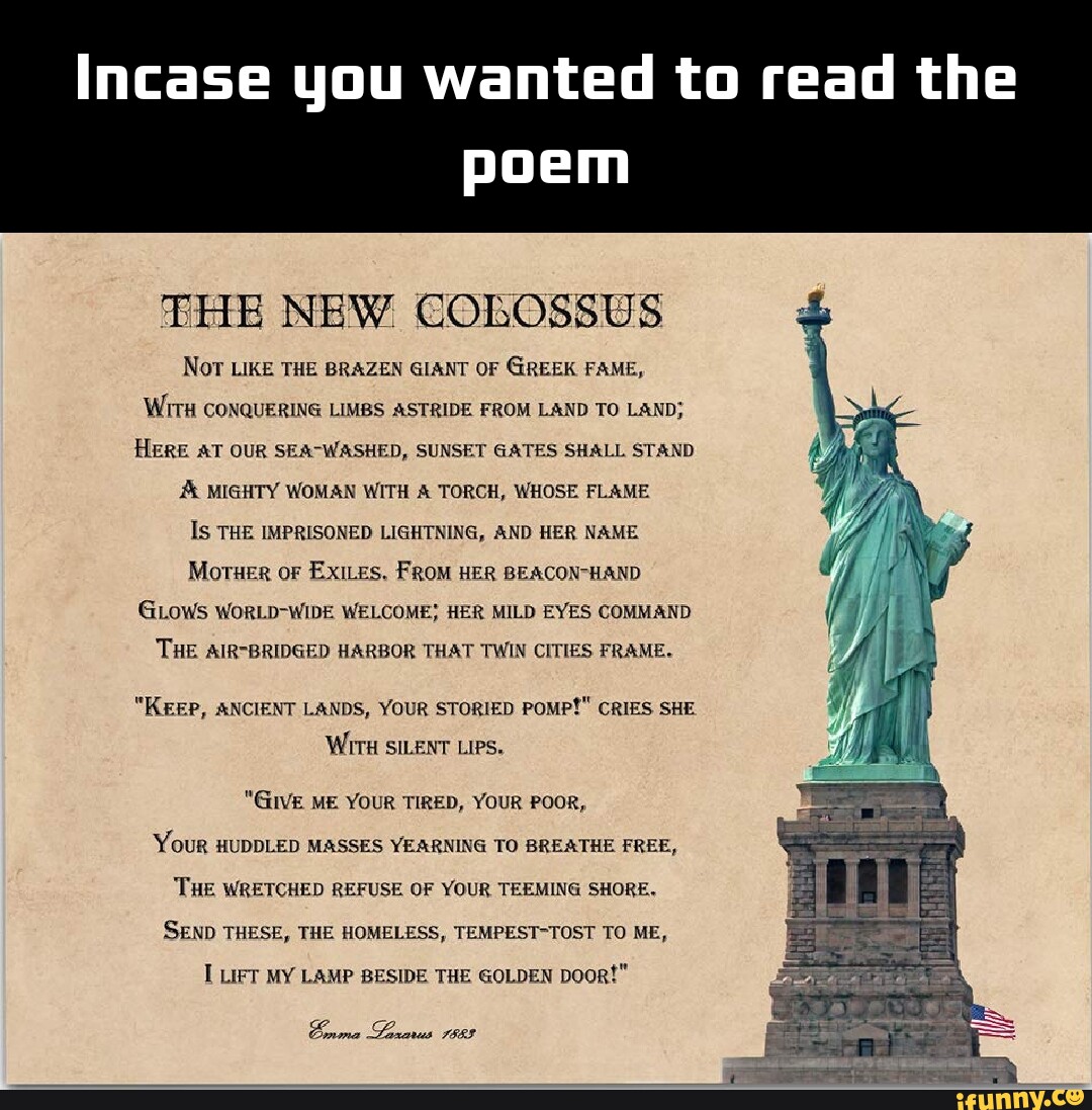 Incase you wanted to read the poem HE NEW COLOSSUS Nor LIKE THE BRAZEN ...