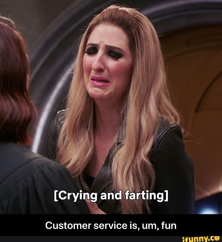 7 [Crying and farting] Customer service is, um, fun - Customer service ...