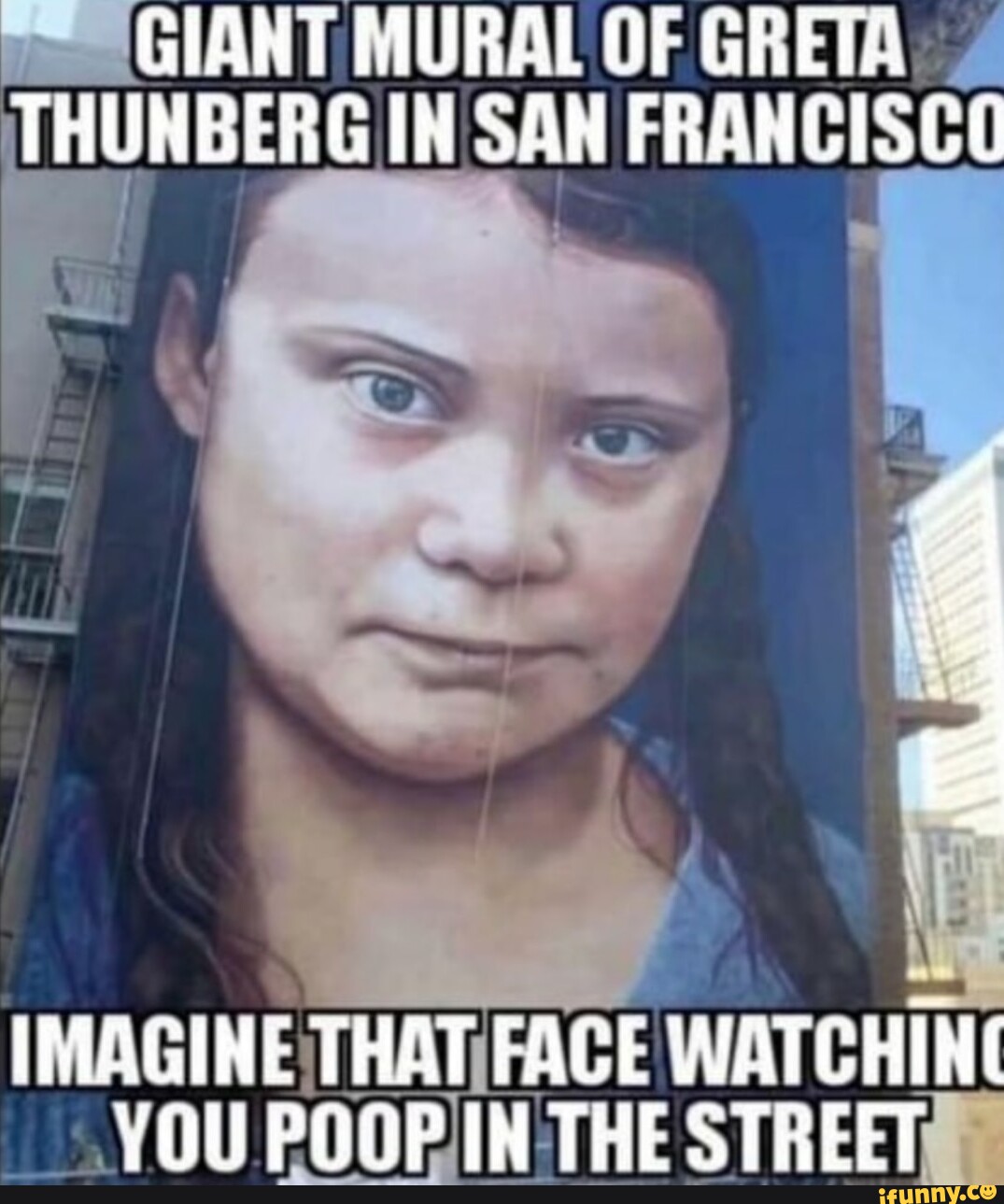 GIANT MURAL OF GRETA THUNBERG IN SAN FRANCISCO IMAGINE THAT FACE ...