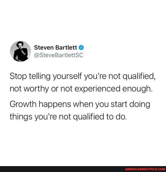 Steven Bartlett @SteveBartlettSC Stop telling yourself you're not ...