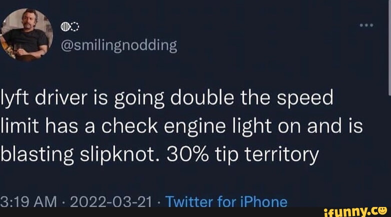 @smilingnodding lyft driver is going double the speed limit has a check ...