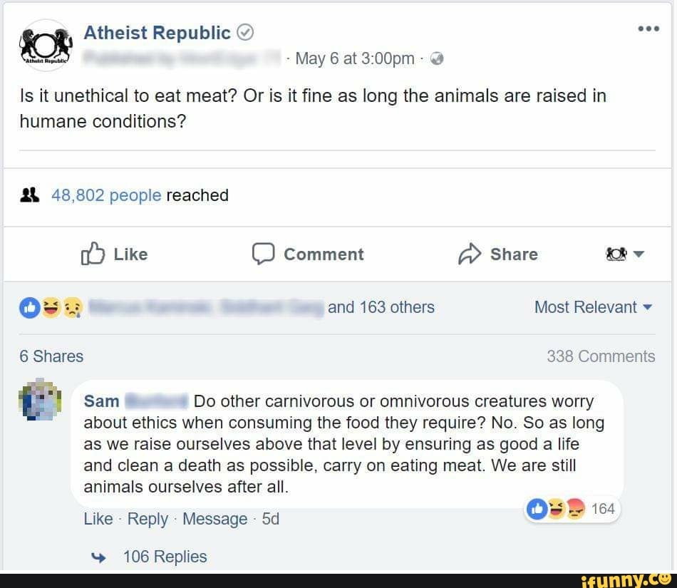 Atheist Republic - May 6 at - @ Is it unethical to eat meat? Or is it ...