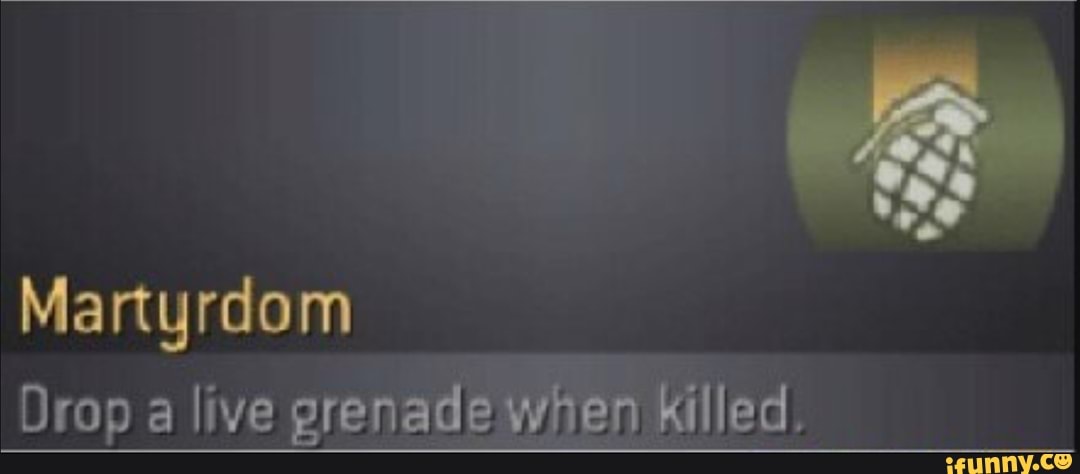 Drop a live grenade when killed. - iFunny