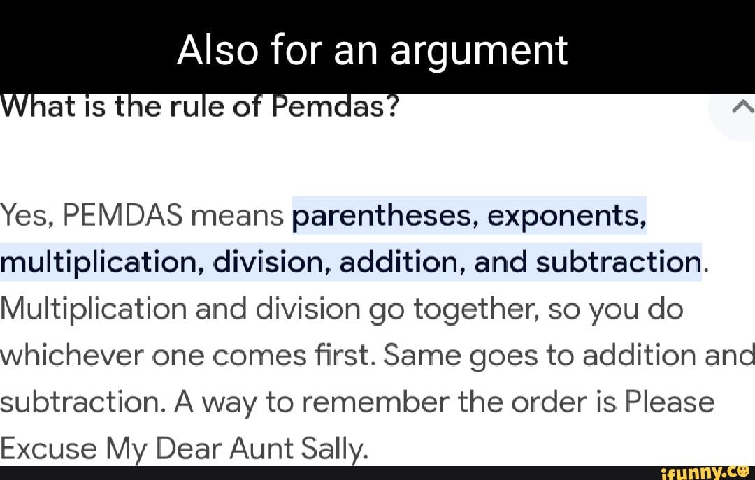 Also For An Argument What Is The Rule Of Pemdas Yes Pemdas Means