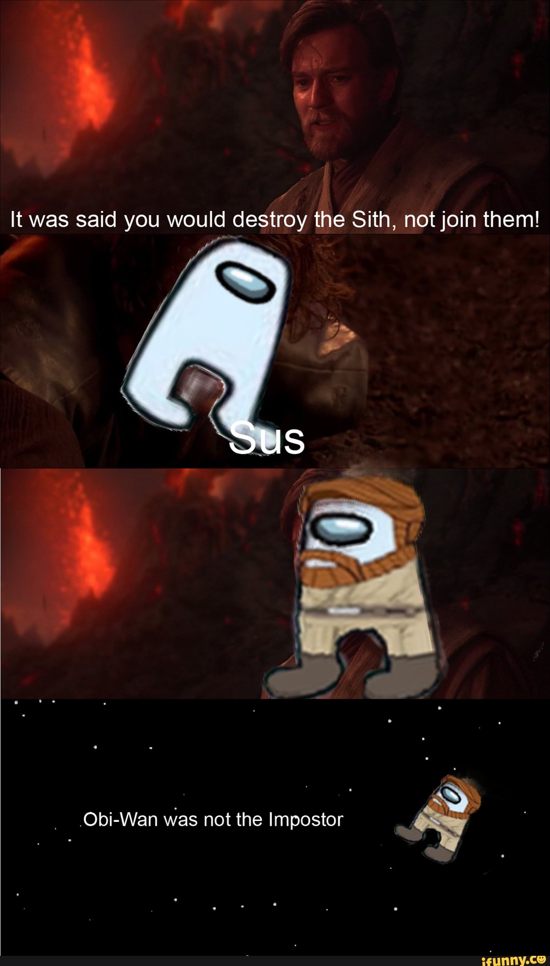 Amogus - It was said you would destroy the Sith, not join them! Sus Obi ...