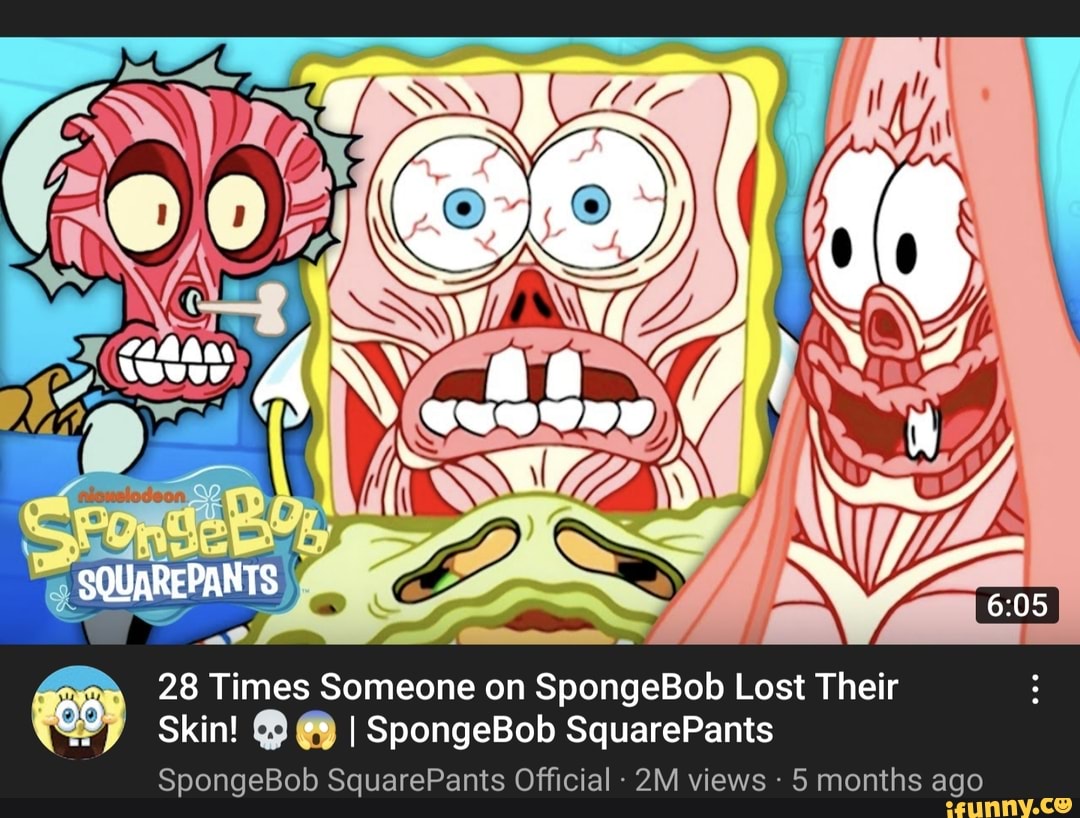 SS SOUAREPANTS 28 Times Someone on SpongeBob Lost Their Skin! I ...