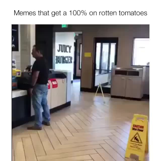 Memes that get a 100% on rotten tomatoes - iFunny :)