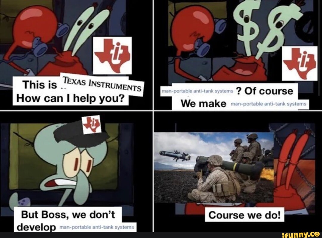 Tr This is Texas INSTRUMENTS ? Of course How can I help you? We make wa ...