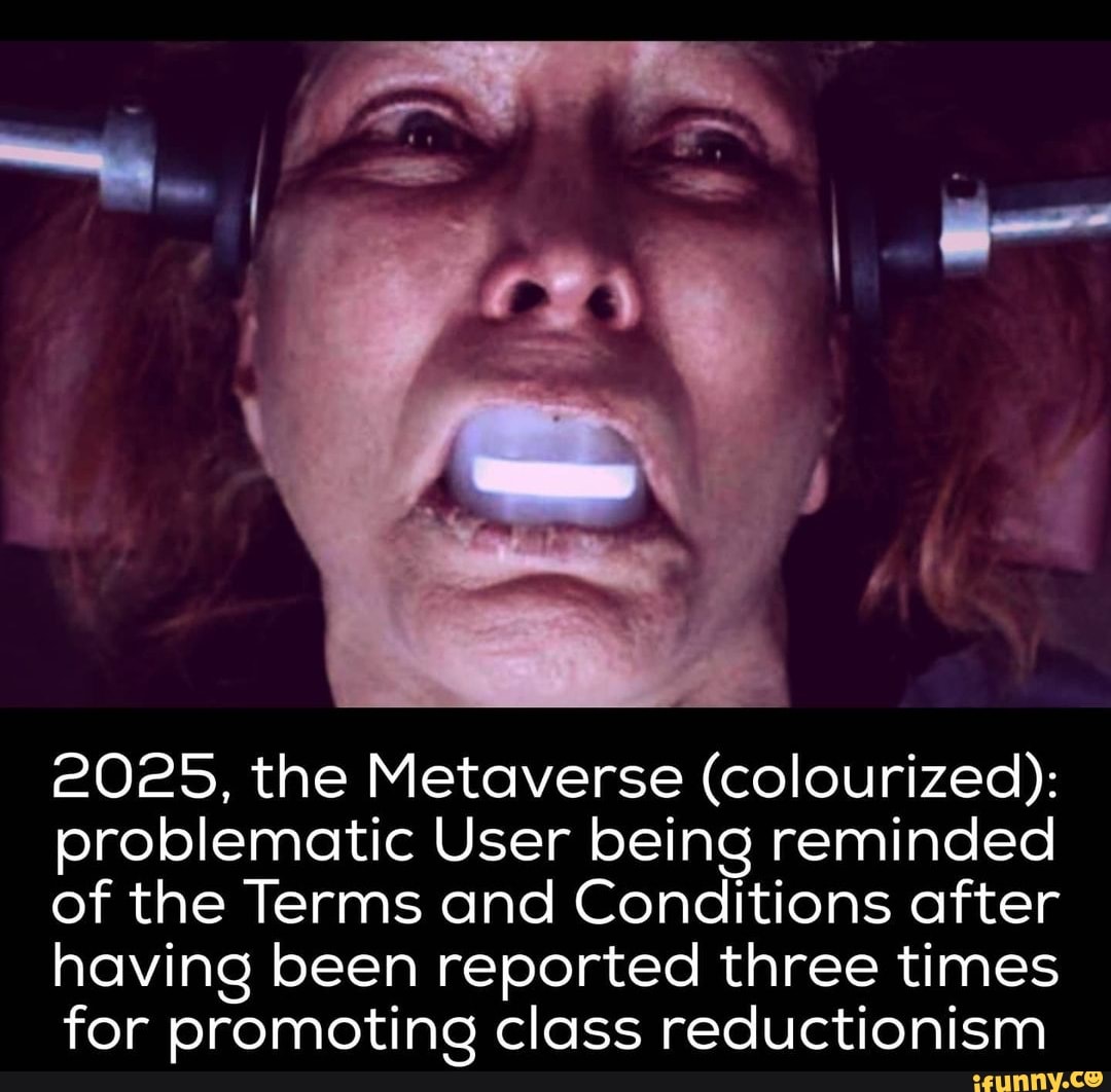 2025, the Metaverse (colourized): problematic User being reminded of ...