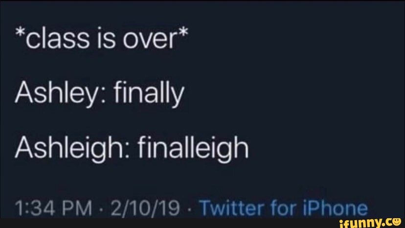 *class is over* Ashley: finally Ashleigh: finalleigh PM - - Twitter for ...
