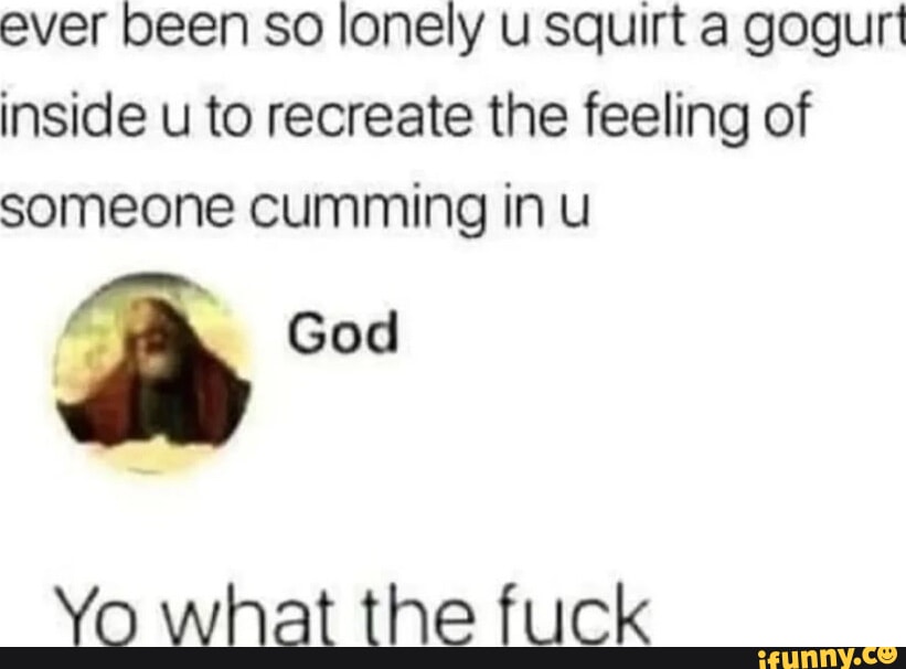 Gogurt memes. Best Collection of funny Gogurt pictures on iFunny