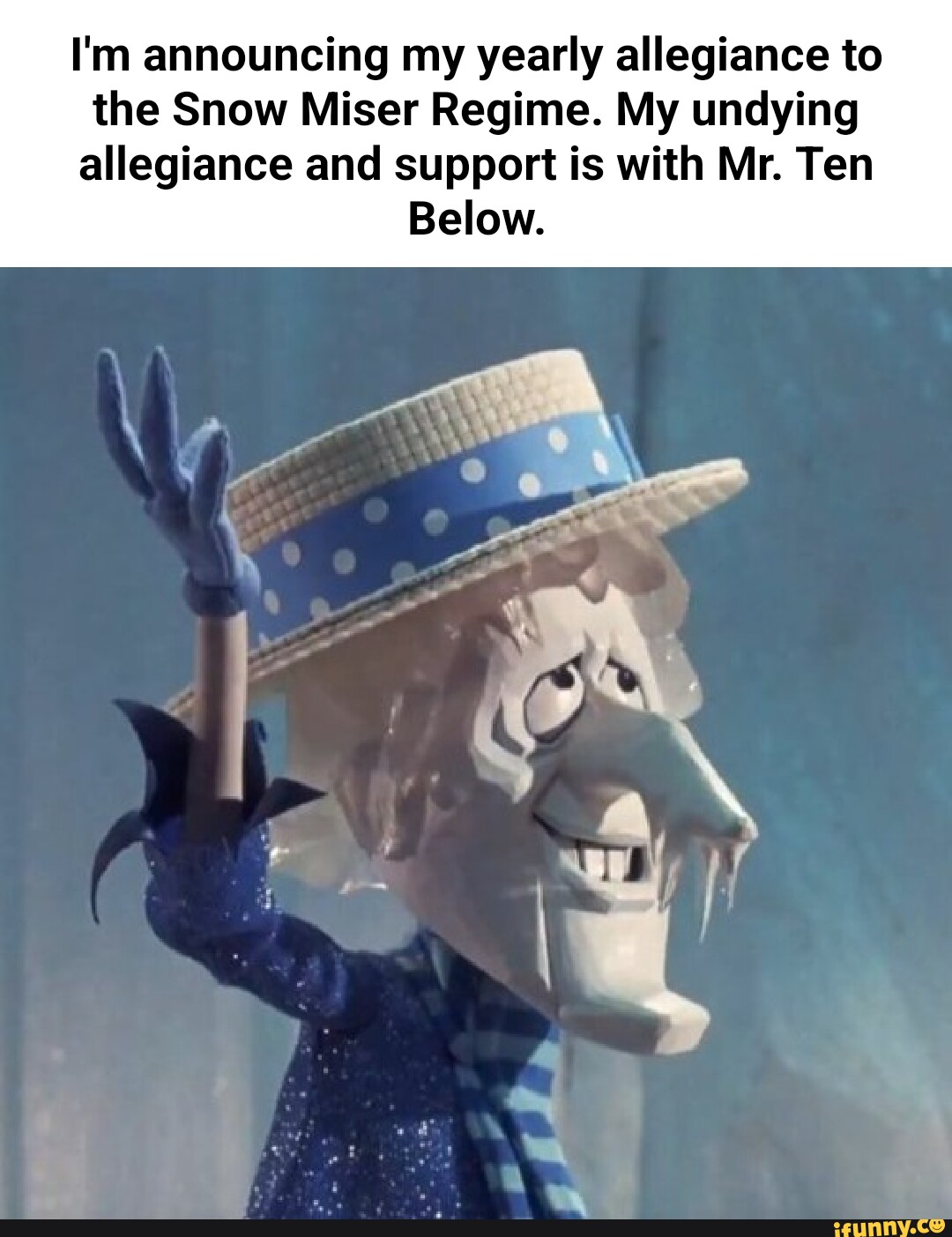 I'm announcing my yearly allegiance to the Snow Miser Regime. My ...