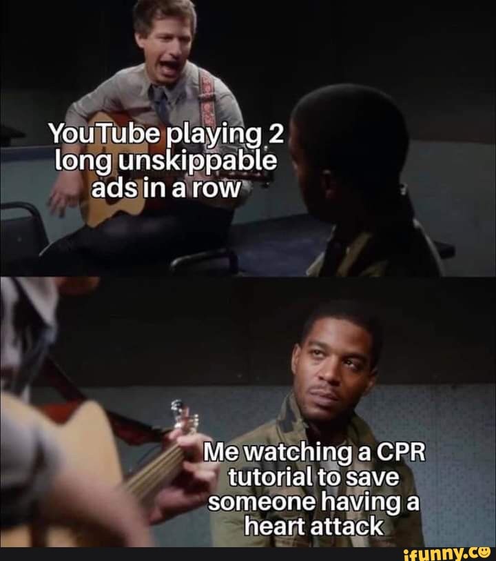 YouTube playing 2 long unskippable adsinarow Me watching a CPR tutorial ...