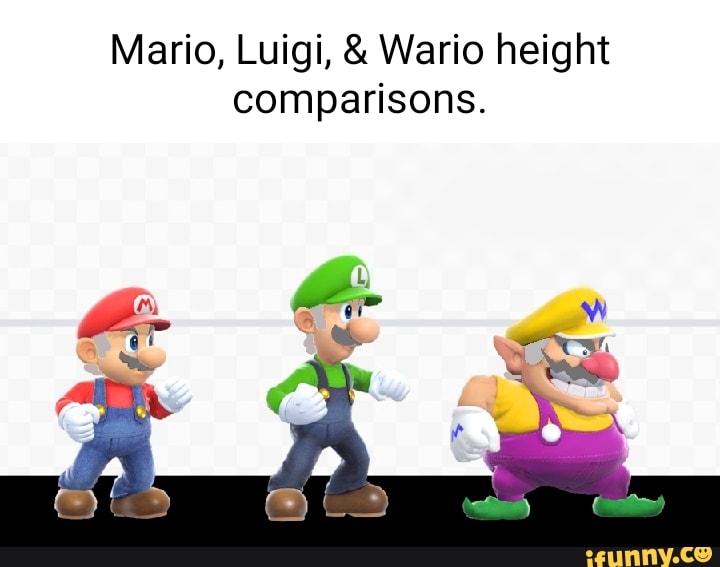Mario, Luigi, & Wario height comparisons. - iFunny