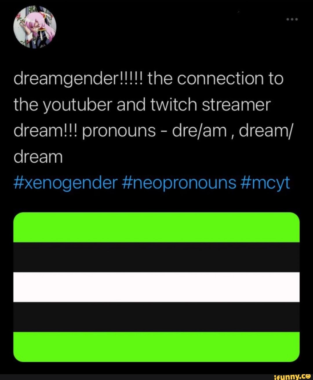 Dreamgender!!!!! the connection to the youtuber and twitch streamer ...
