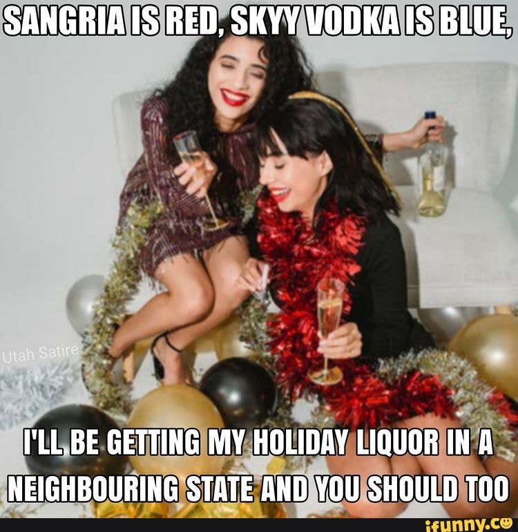 SANGRIA IS RED, SKYY VODKA IS BLUE, I'LL. BE GETTING MY HOLIDAY LIQUOR ...