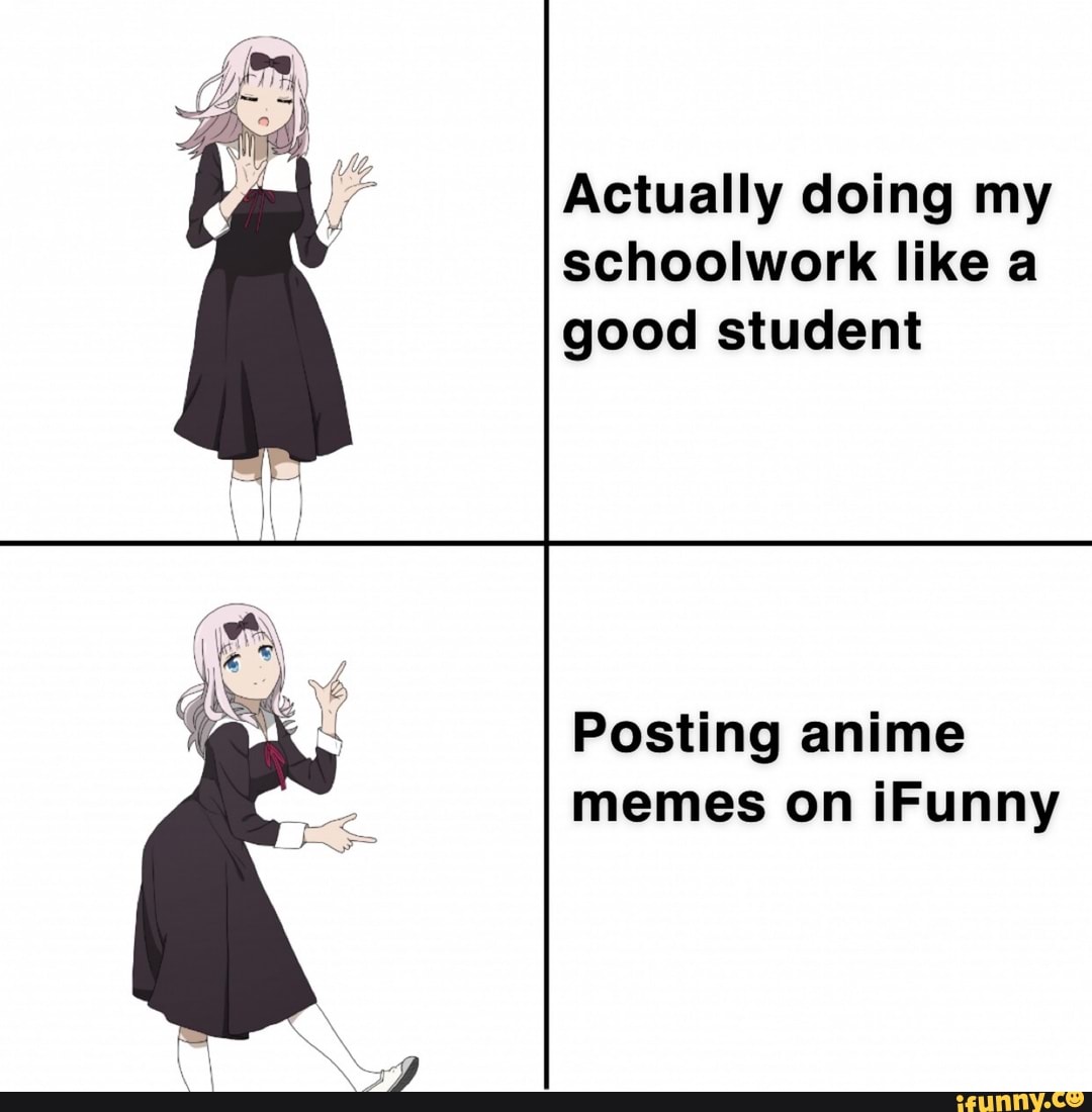 Actually doing my schoolwork like a good student Posting anime memes on ...