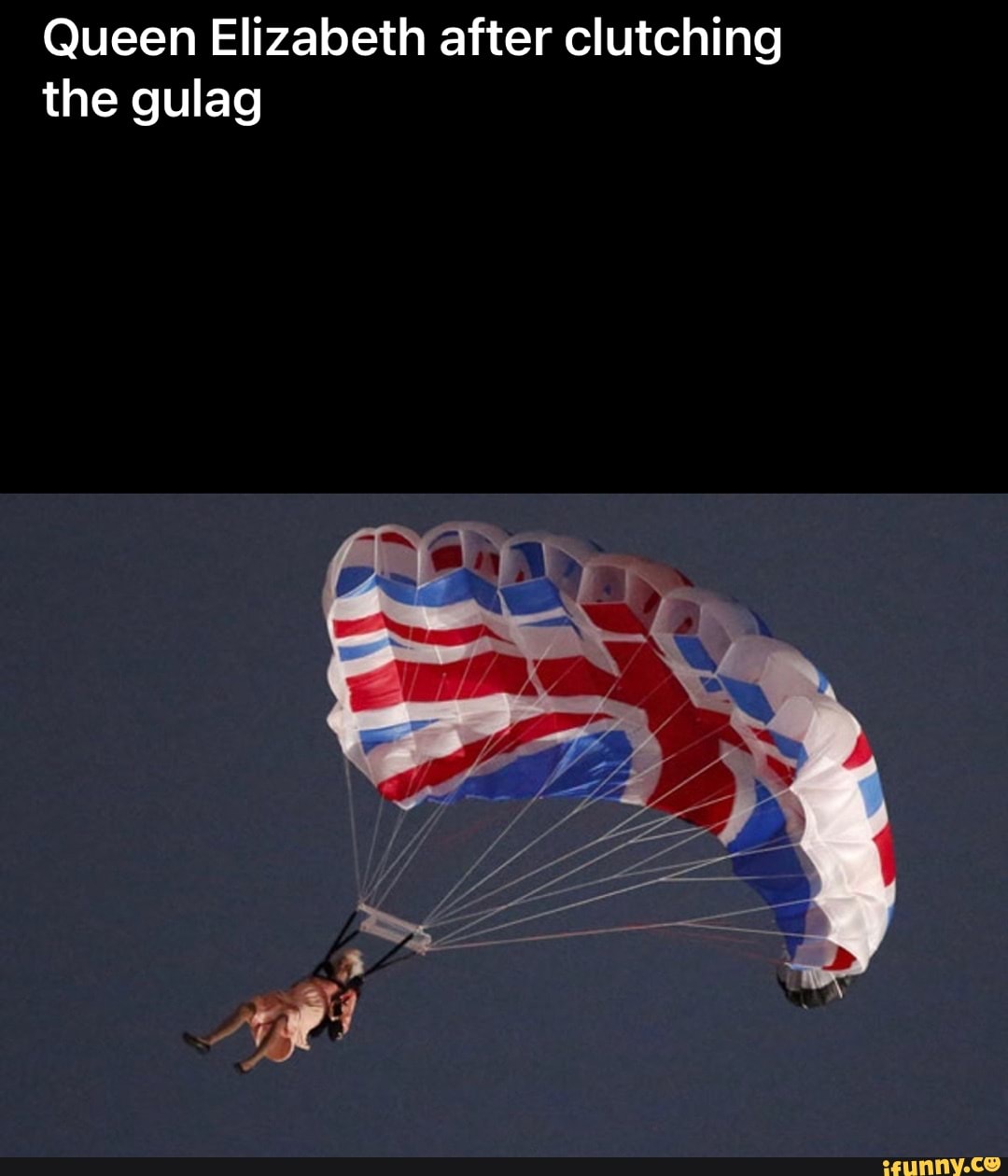 Queen Elizabeth after clutching the gulag - iFunny