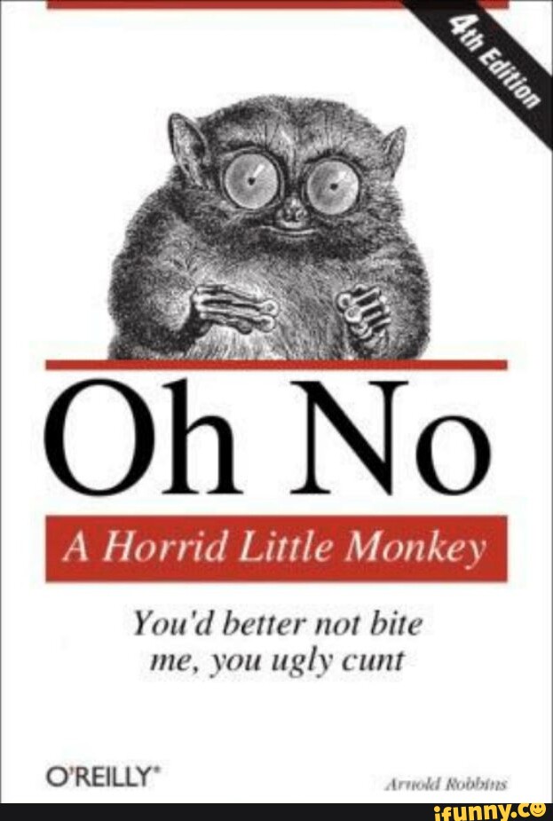 Oh No I A Horrid Little Monkey I You'd better not bite me, you ugly ...