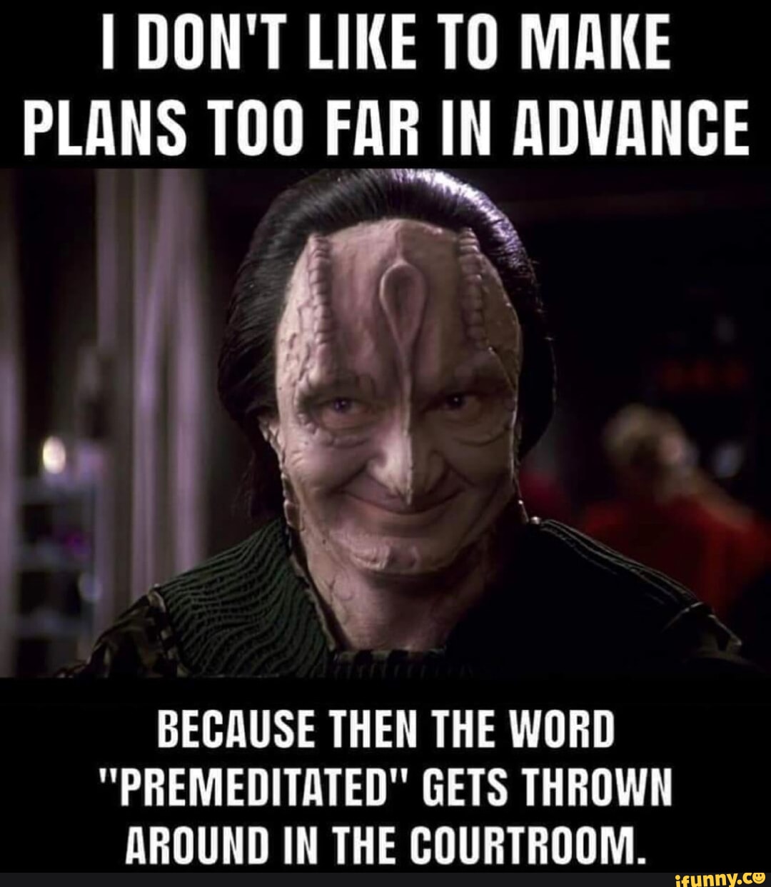 I DON'T LIKE TO MAKE PLANS TOO FAR IN ADVANCE BECAUSE THEN THE WORD ...