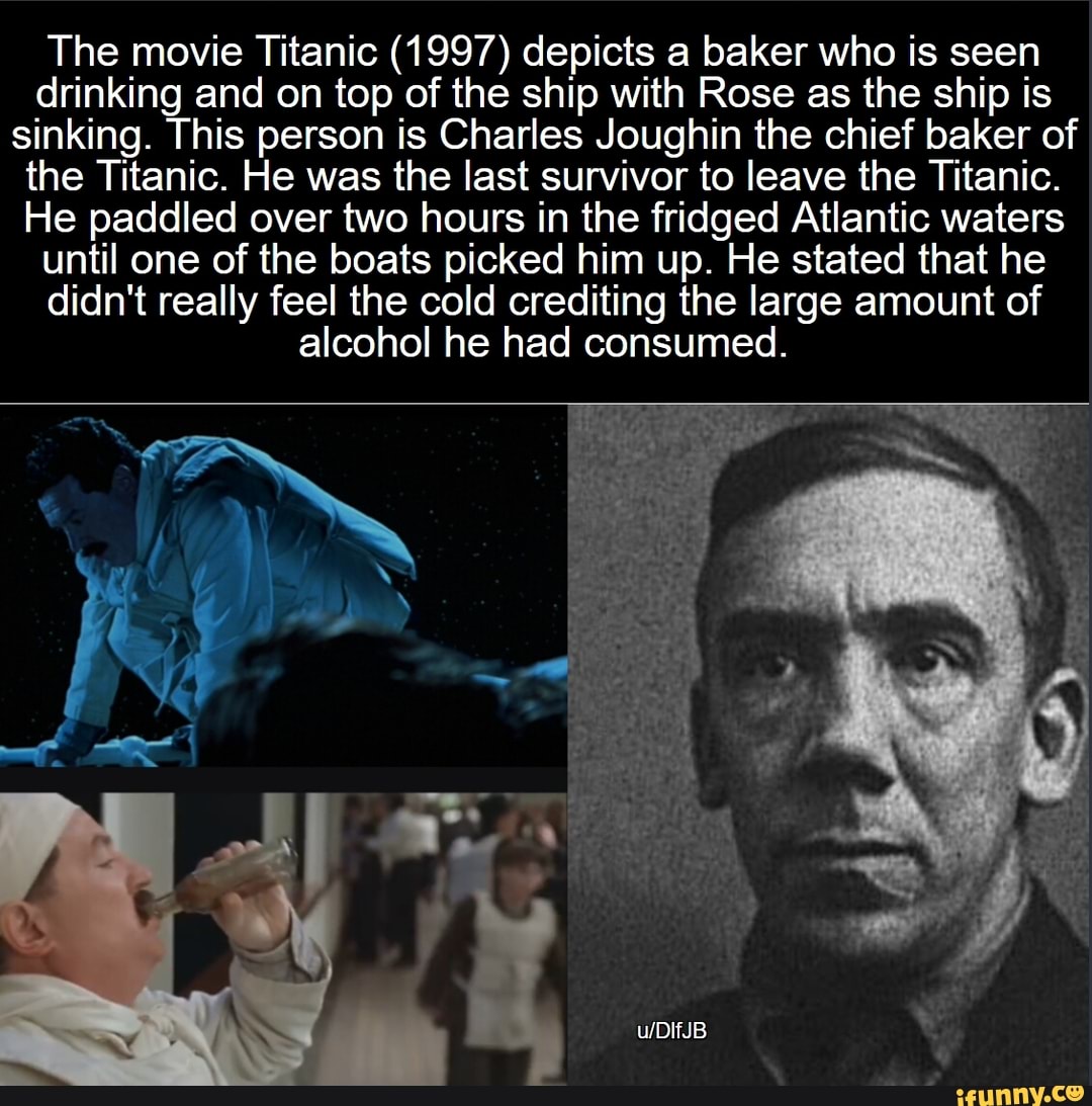 The movie Titanic (1997) depicts a baker who is seen drinking and on ...