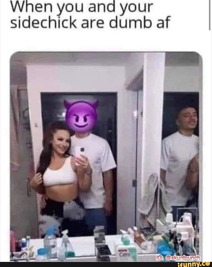 Side Bitches Be Like Memes