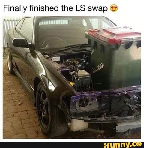 Finally finished the LS swap - iFunny
