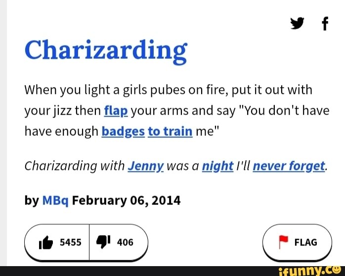 Charizarding When you light a girls pubes on fire, put it out with your ...