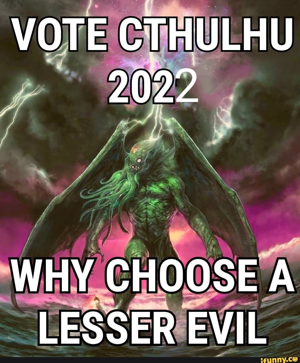 VOTE CTHULHU 2022 WHY CHOOSE A LESSER EVIL - iFunny