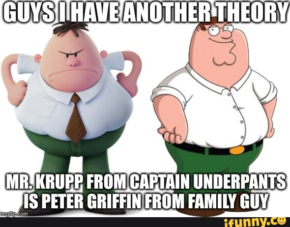 UYS' HAVE! ANOTHER 'THEORY, MR'KRUPP FROM CAPTAIN UNDERPANTS IS PETER ...