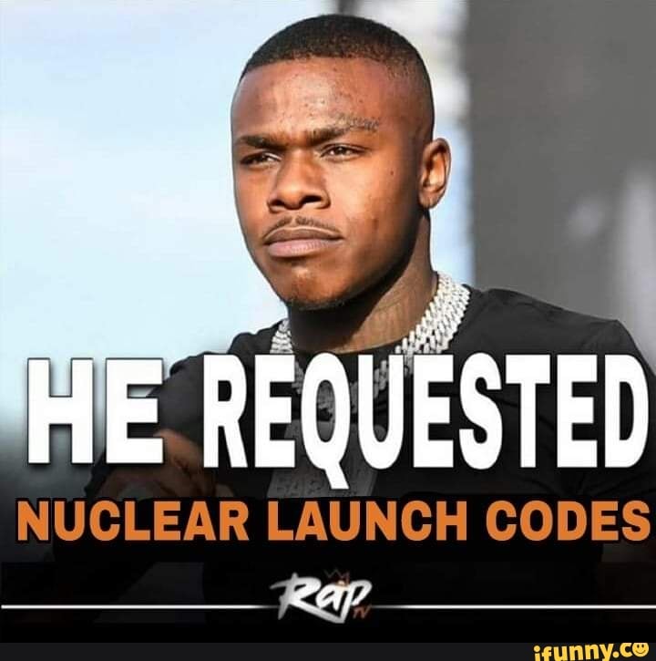HE REQUESTED NUCLEAR LAUNCH CODES - iFunny