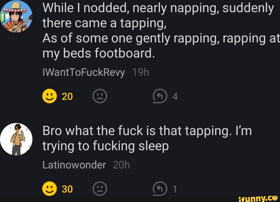 While I nodded, nearly napping, suddenly there came a tapping, As of ...