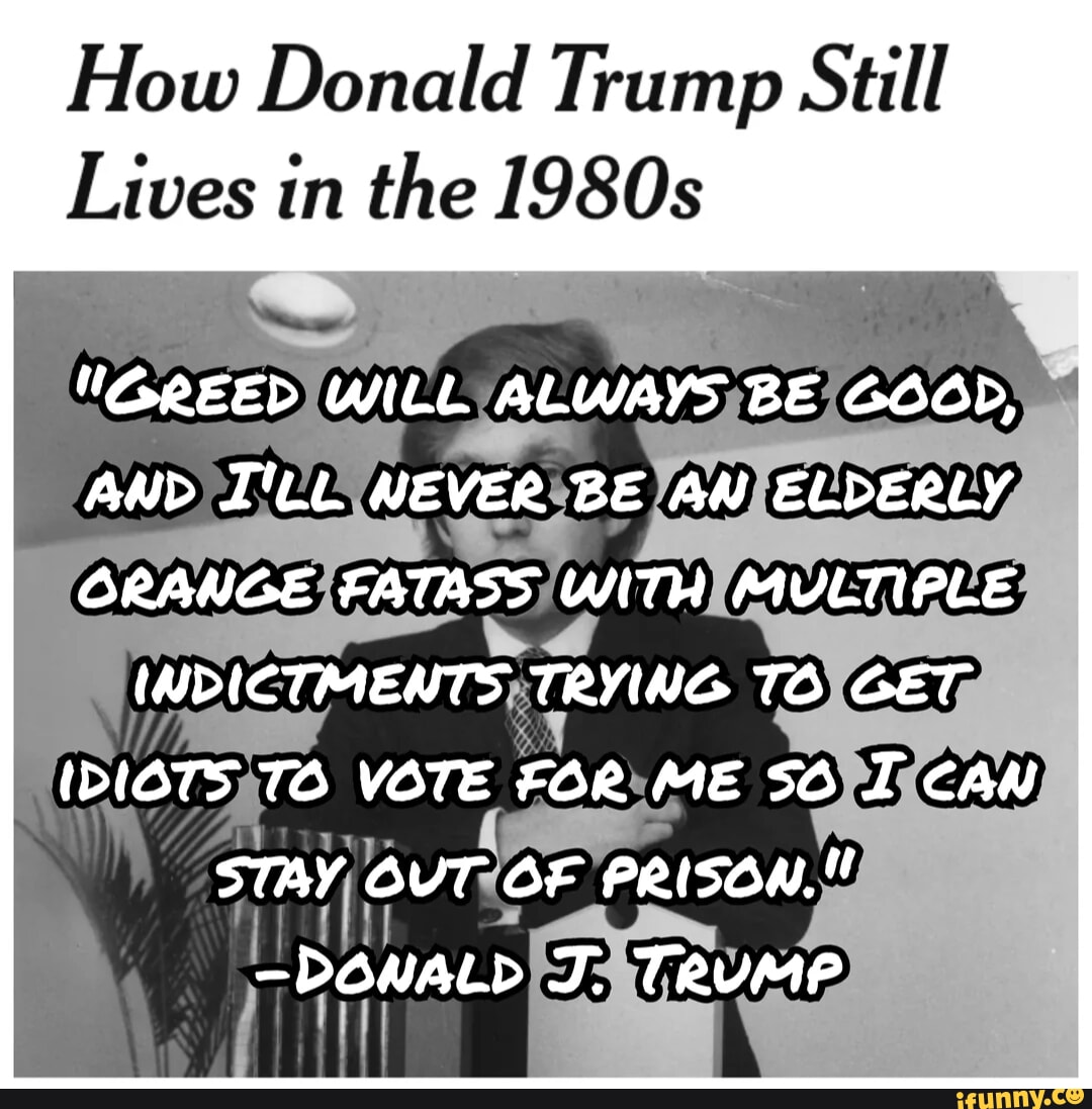 How Donald Trump Still Lives in the 1980s "GREED WILL ALWAYS BE GOOD ...
