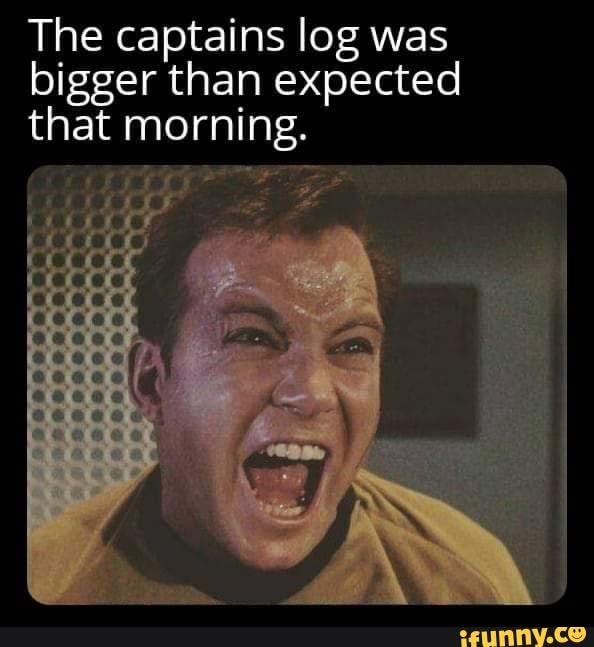 #funny #star_trek #captains_log #extra_long_and_girthy_poop - The ...