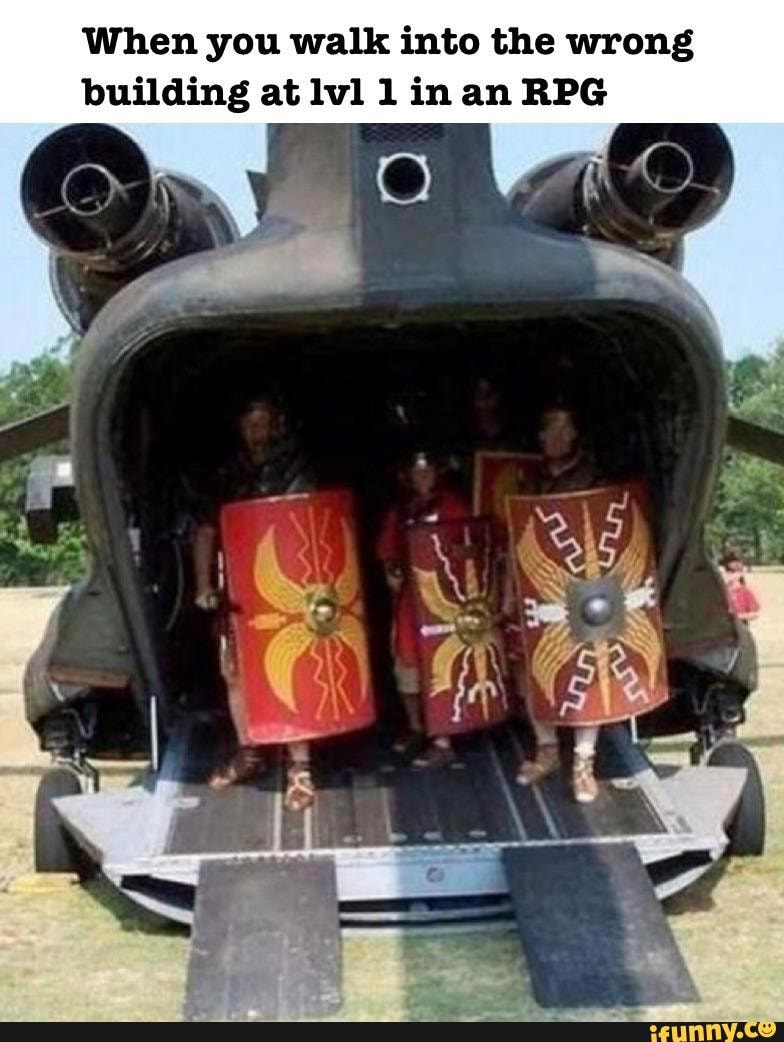 When you walk into the wrong building at lvl 1 in an RPG - iFunny