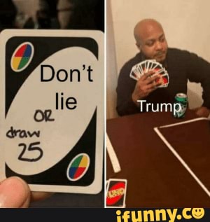 If Donald Trump ever played Uno - iFunny