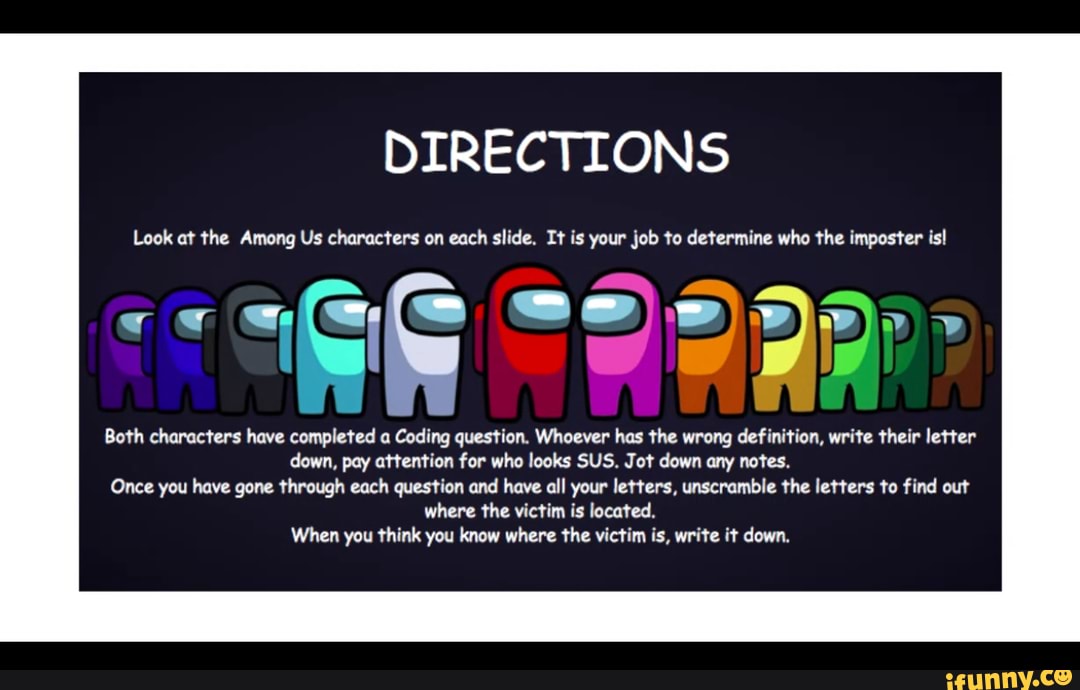 DIRECTIONS Look at the Among Us characters on each slide. It is your ...