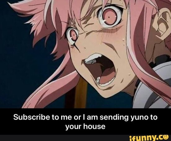 Subscribe to me or I am sending yuno to your house - Subscribe to me or ...