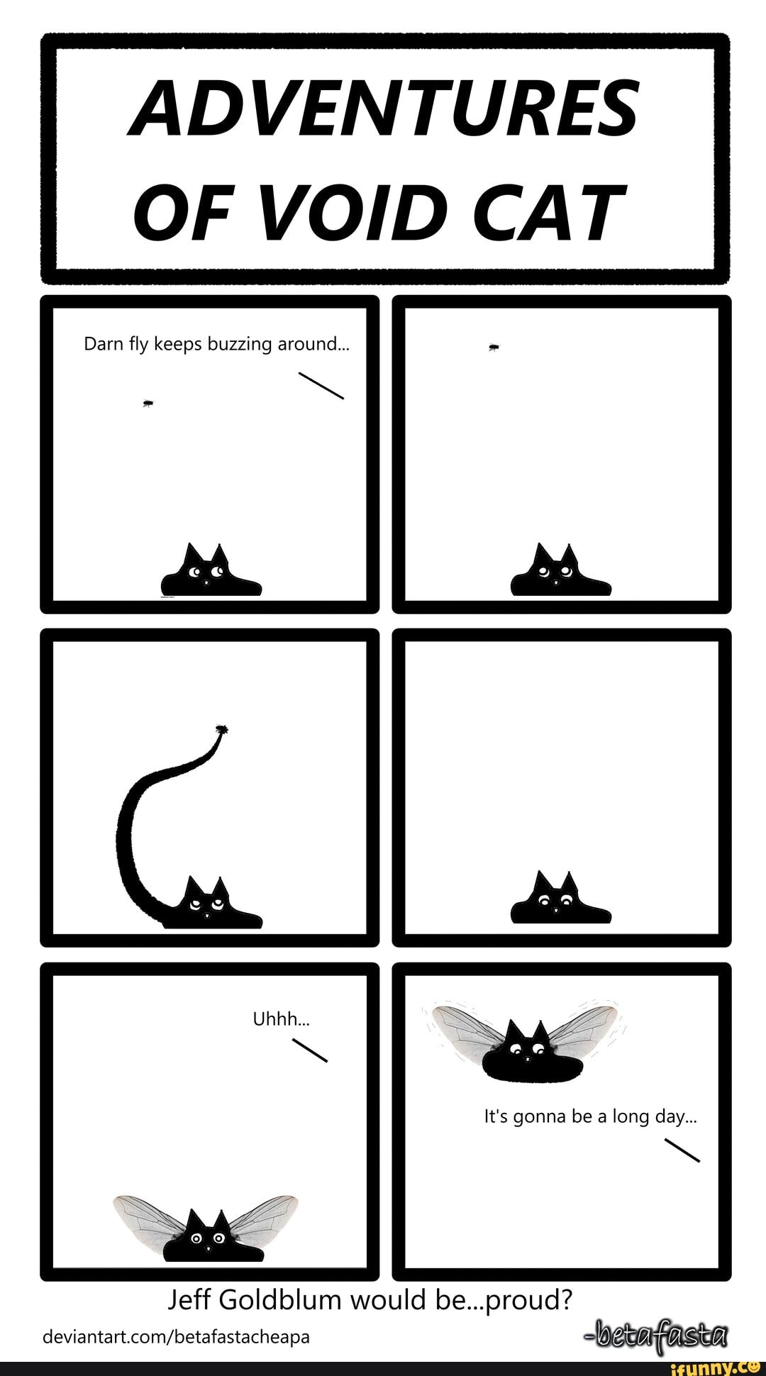 ADVENTURES OF VOID CAT Darn fly keeps buzzing around... It's gonna be a ...
