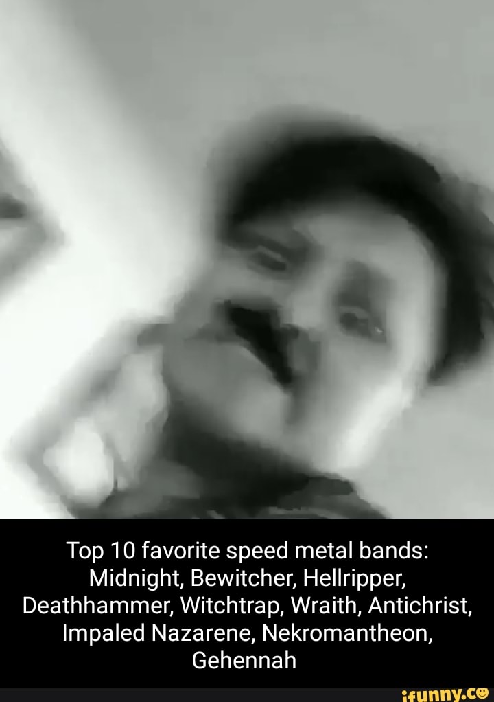 Top 10 favorite speed metal bands: Midnight, Bewitcher, Hellripper ...