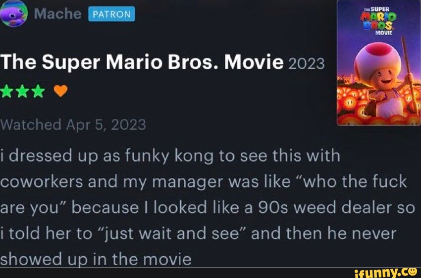 The Super Mario Bros. Movie 2023 kkk Watched Apr 5, 2023 i dressed up ...
