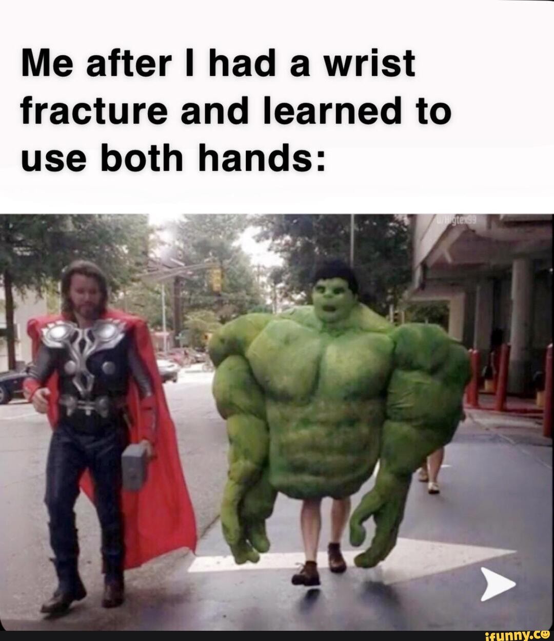 Me after I had a wrist fracture and learned to use both hands: - iFunny